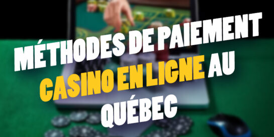 Méthodes de paiement les plus populaires pour les Casinos au Québec